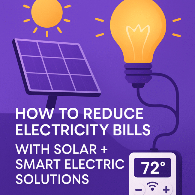 How to Reduce Electricity Bills with Solar + Smart Electrical Solutions ...